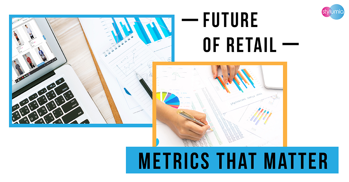 The Future Of Retail: Metrics That Matter | Stylumia Blog